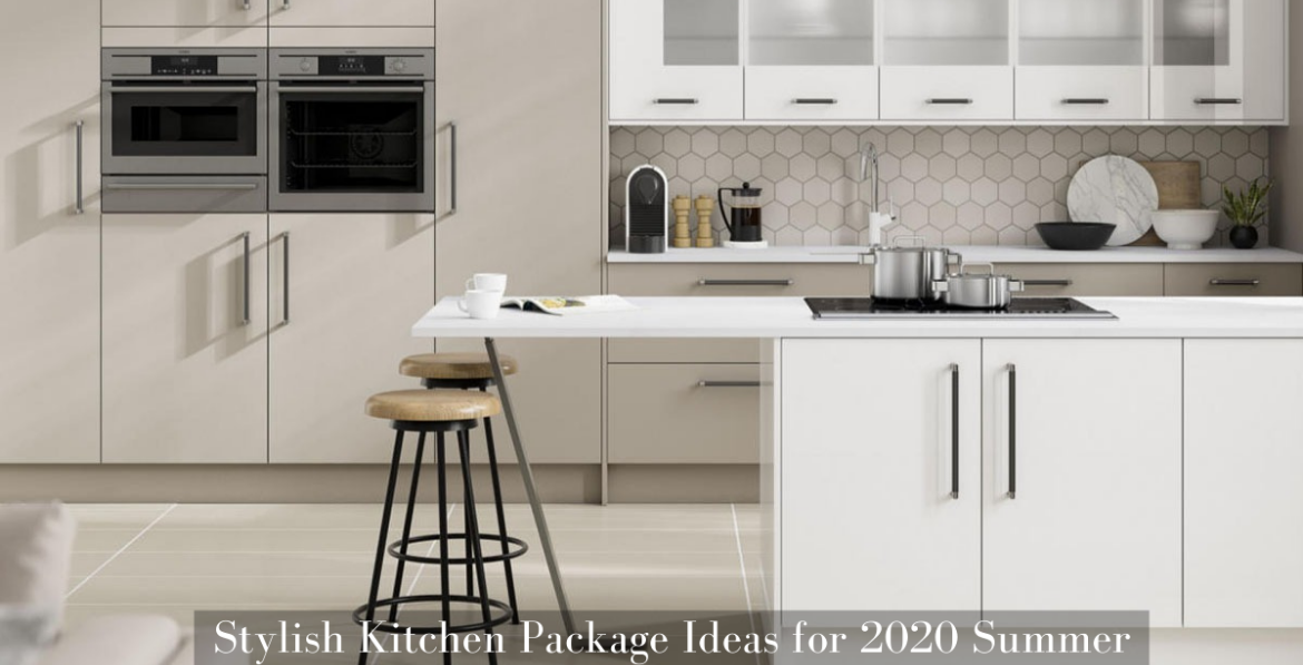 Stylish Kitchen Package Ideas for 2020 Summer - Tramar Group